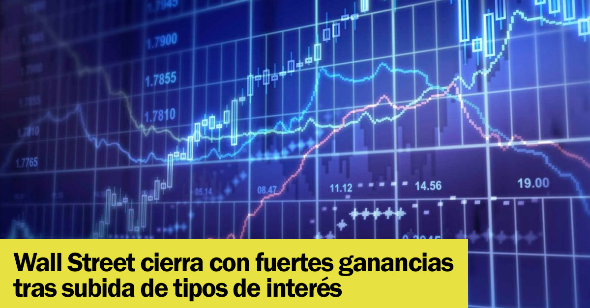 Wall Street cierra con fuertes ganancias tras subida de tipos de ... Wall Street cierra con fuertes ganancias tras subida de tipos de ...